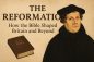 The Reformation: How the Bible Shaped Britain and Beyond
